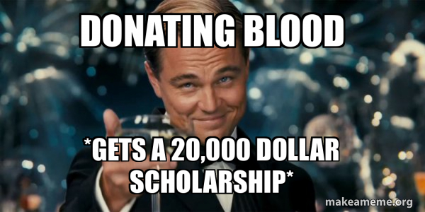 Donating blood *Gets a 20,000 dollar scholarship* - Great Gatsby ...