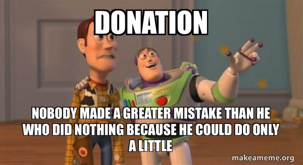 Donation Nobody made a greater mistake than he who did nothing because ...