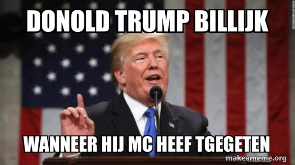 Donold trump billijk wanneer hij mc heef tgegeten - Donald Trump Meme ...