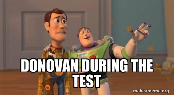 Donovan during the test - Buzz and Woody (Toy Story) Meme Meme Generator