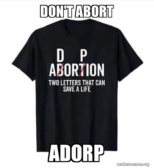 Don't abort Adorp Meme Generator