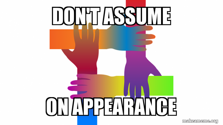 Don't assume on appearance Meme Generator