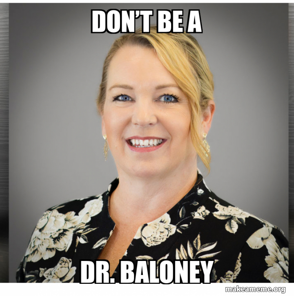 Don’t be a Dr. Baloney Meme Generator