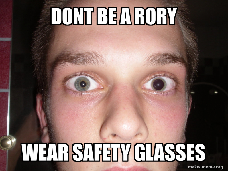 Dont be a rory Wear safety glasses Meme Generator