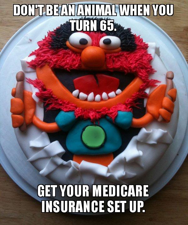Don't be an animal when you turn 65. Get your Medicare insurance set up ...