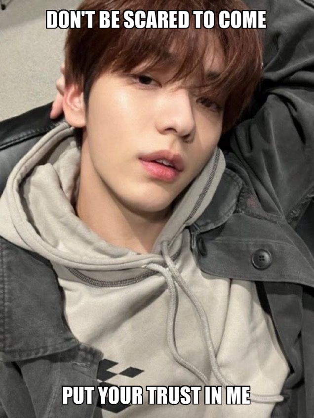 Don't be scared to come Put your trust in me Meme Generator