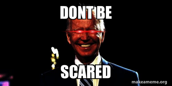 dont be scared - Dark Brandon Meme Generator