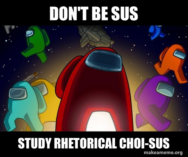 don't be sus study rhetorical choi-sus - Among Us Meme Generator