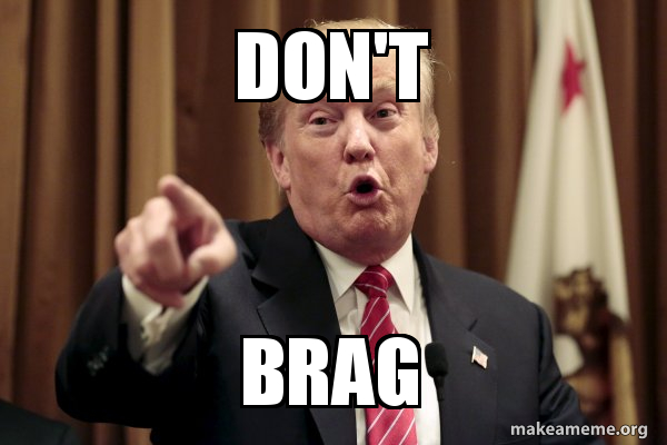 Don't BRAG - Donald Trump Says Meme Generator