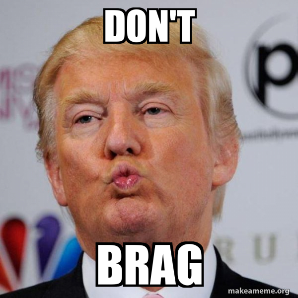 Don't brag - Donald Trump Kissing Meme Generator