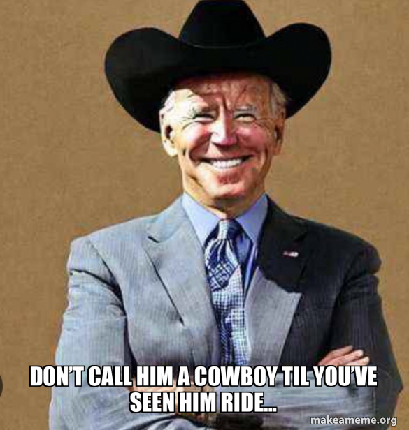 Don’t call him a cowboy til you’ve seen him ride... Meme Generator