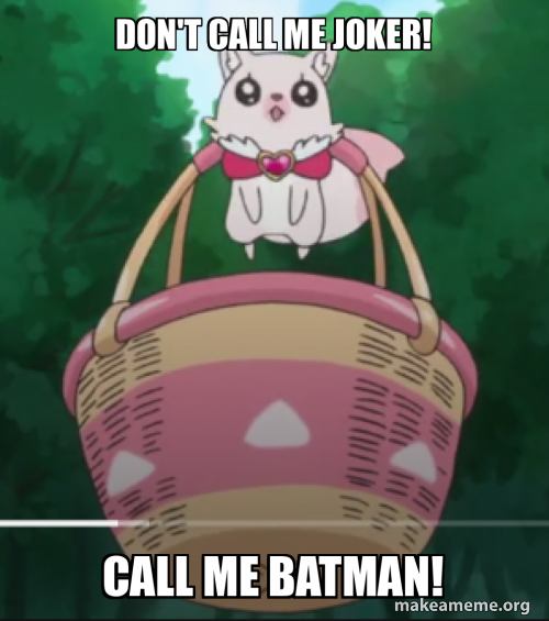 Don't call me Joker! Call me Batman! - My 24th TBBT Meme Meme Generator