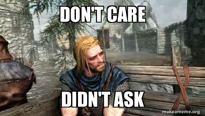 DON'T CARE DIDn't ask Meme Generator