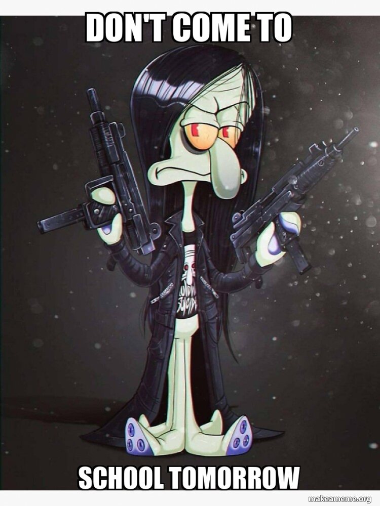 Don't come to School tomorrow Meme Generator
