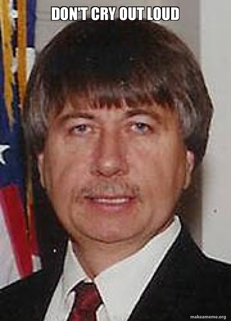 Don't Cry Out Loud Meme Generator