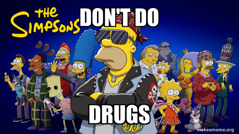 Don't do Drugs Meme Generator