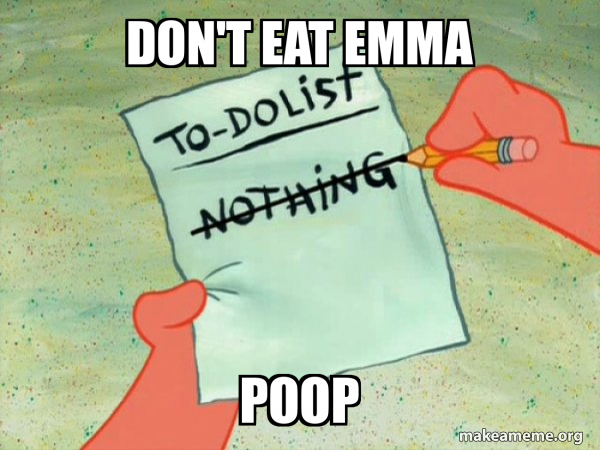 Don't eat emma Poop - TO-DO List Meme Generator