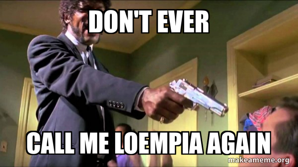 Don't ever Call me loempia again - Samuel L. Jackson Say What Meme ...