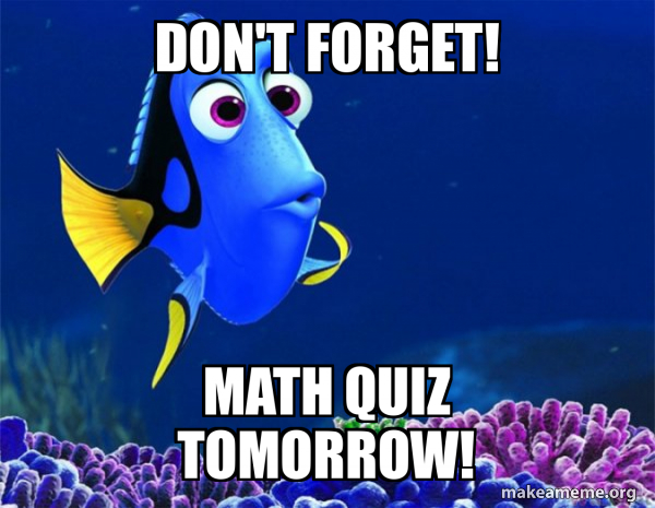Don't Forget! Math Quiz Tomorrow! - Dory from Nemo (5 second memory ...