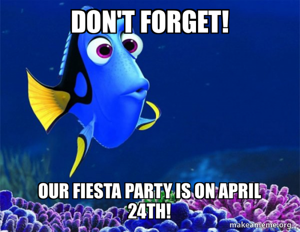 Don't Forget! Our Fiesta Party is on April 24th! - Dory from Nemo (5 ...