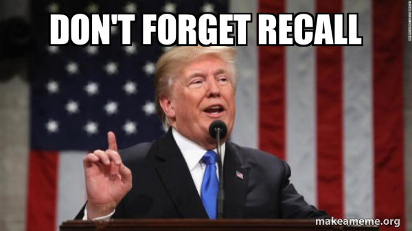 Don't Forget Recall - Donald Trump Meme Generator
