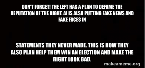 don't forget! The left has a plan to defame the reputation of the right ...