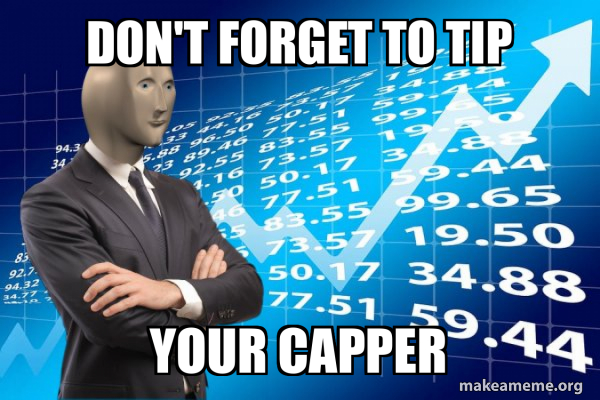 Don't forget to tip Your capper - Stonks Only Go Up Meme Generator