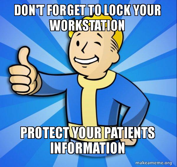 Don't Forget to Lock Your Workstation Protect Your Patients Information ...