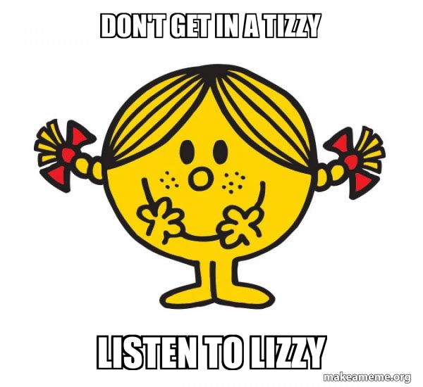 don't get in a tizzy listen to Lizzy - Little Miss Sunshine Meme Generator