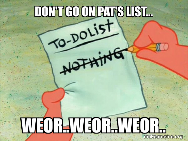 Don't go on Pat's list... Weor..Weor..Weor.. - TO-DO List Meme Generator