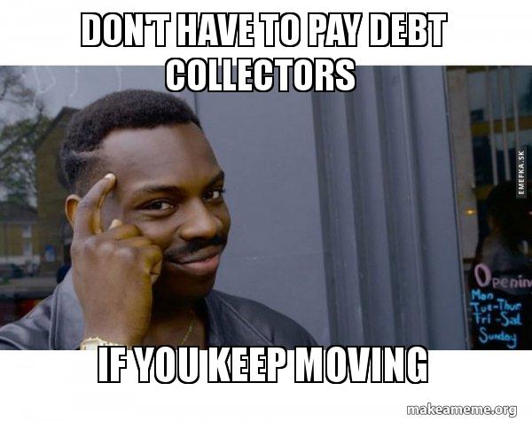 Funny Debt Collector Memes What A Madlad : R/memes