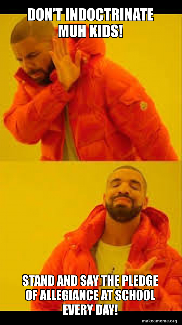 Don’t indoctrinate muh kids! Stand and say the plEdge Of allegiance at ...