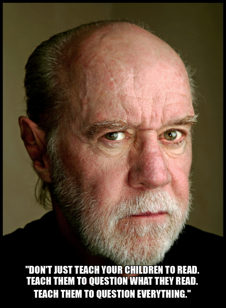 "Don't just teach your children to read. Teach them to question what ...