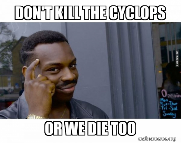Don't kill the Cyclops or we die too - Roll Safe Black Guy Pointing at ...