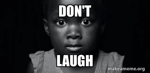 Don't laugh Meme Generator