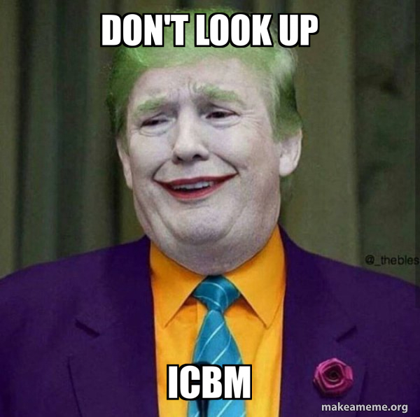 don't look up icbm - Donald Trump - The Joker Meme Generator