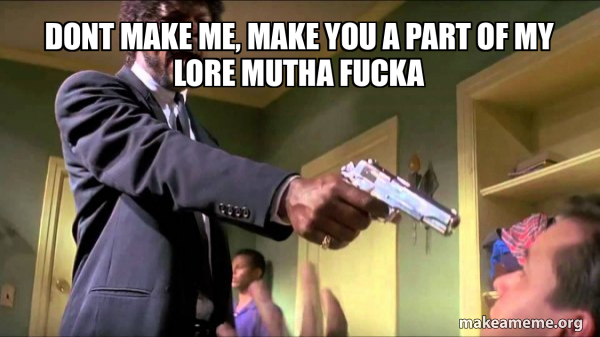 Dont make me, make you a part of my lore Mutha Fucka - Samuel L ...