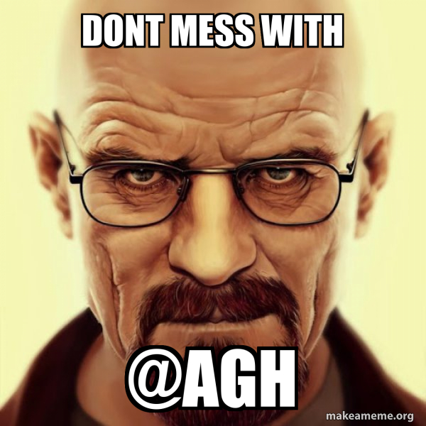 DONT MESS WITH @Agh - Walter White Breaking Bad Meme Generator