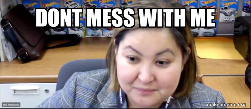 dont mess with me Meme Generator