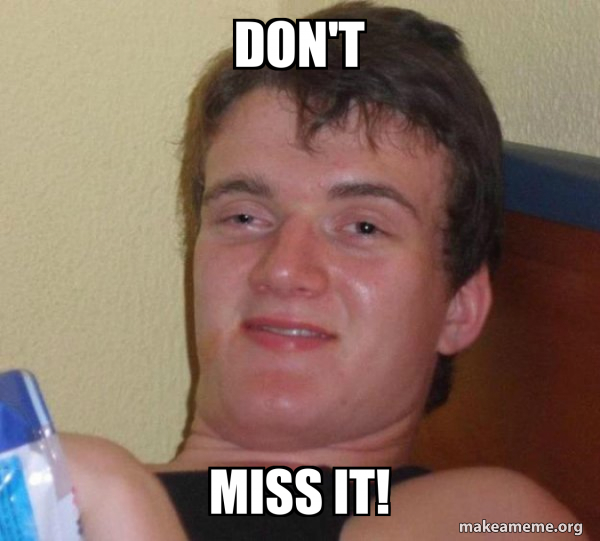Don't miss it! - [10] guy Meme Generator