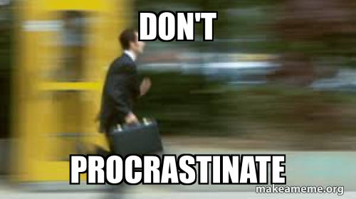 don't Procrastinate Meme Generator