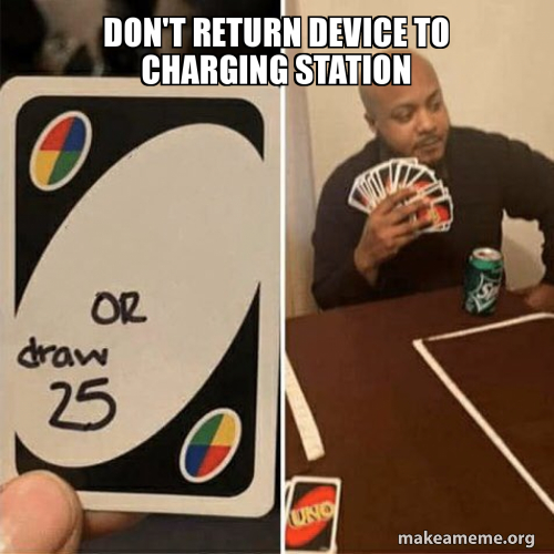don't return device to charging station Meme Generator