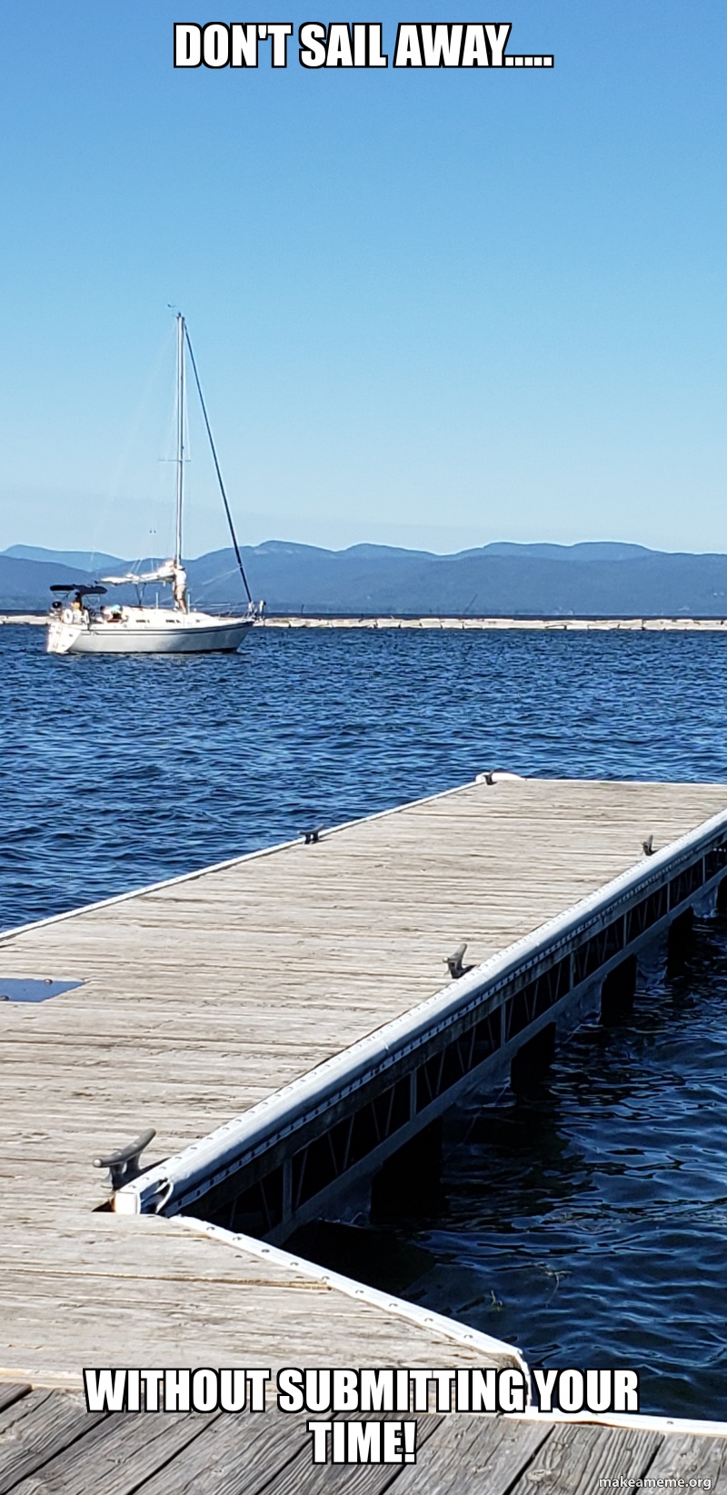 Don't sail away..... Without submitting your Time! Meme Generator