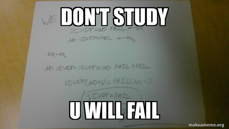 Don't study u will fail Meme Generator