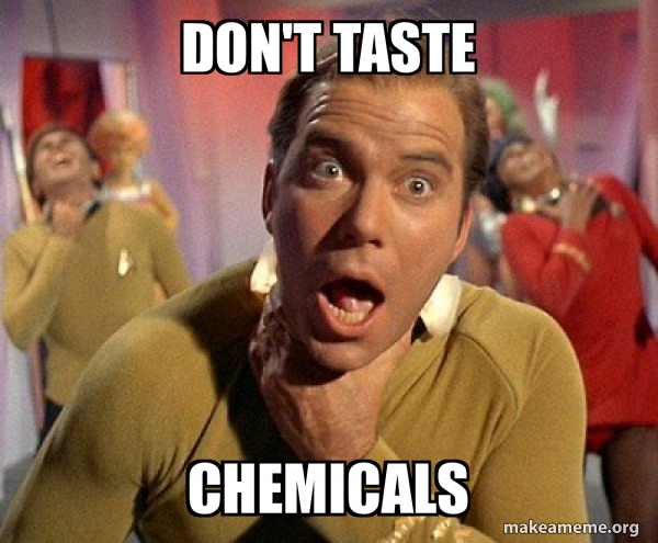 Don't taste chemicals - Captain Kirk Choking Meme Generator