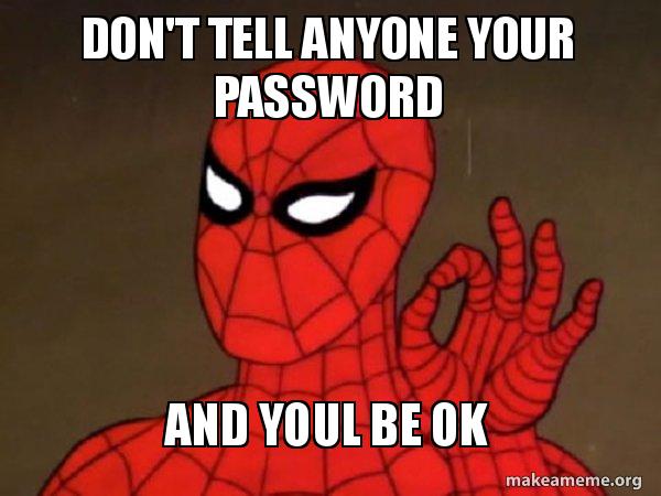 don't tell anyone your password and youl be OK - Spiderman - Care ...
