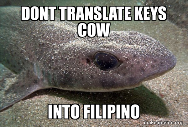 dont translate keys cow into filipino - Dirty Joke Dogfish Meme Generator