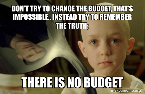 Don't try to change the budget, that's impossible.. instead try to ...