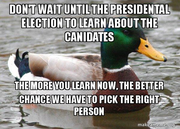 Don't wait until the Presidental Election to learn about the canidates ...