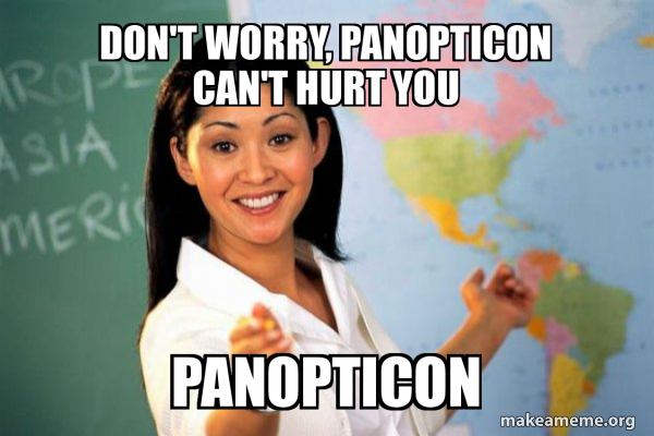 Don't Worry, Panopticon Can't Hurt You Panopticon - Unhelpful High ...